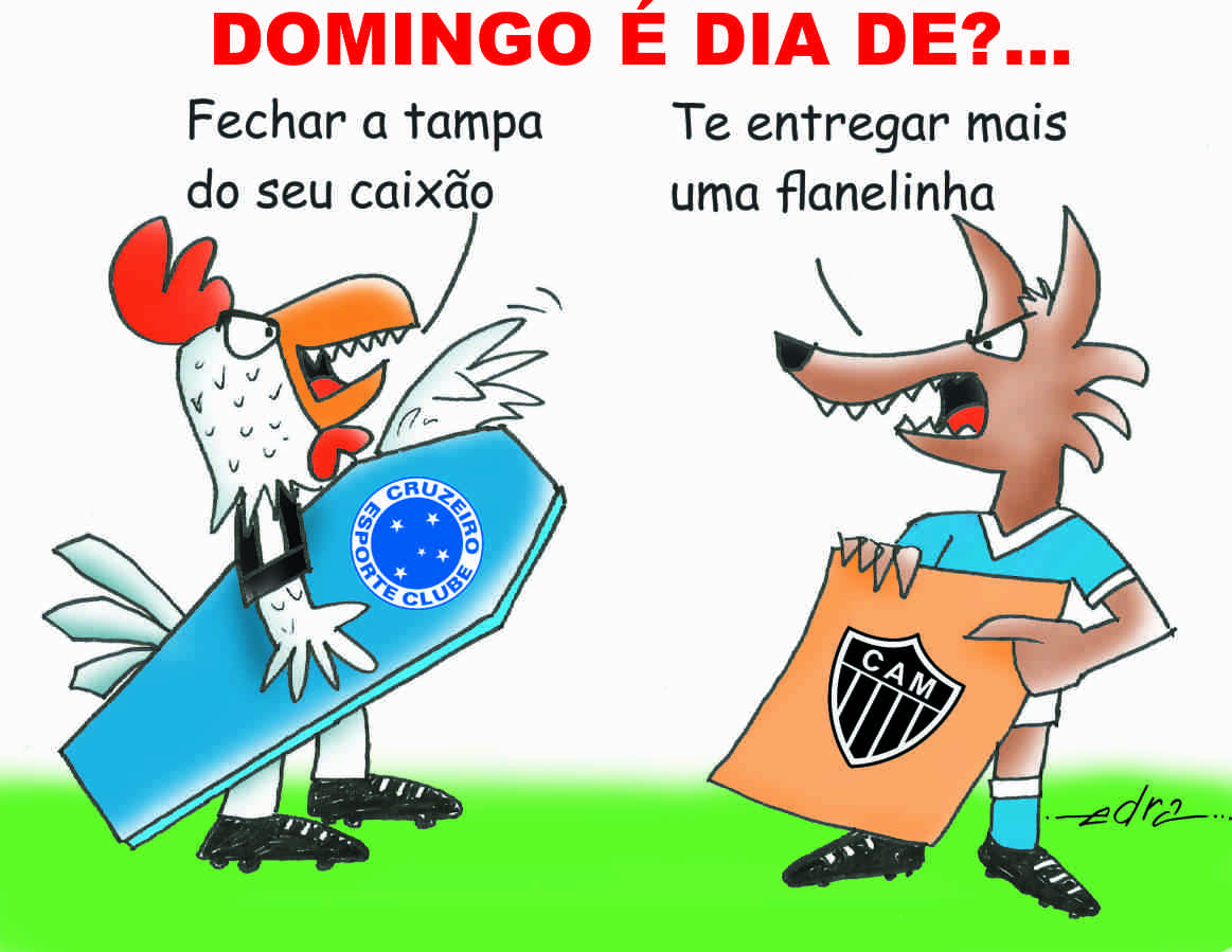 SÓ FUTEBOL - CHARGES: Domingo Tem Cruzeiro e Atlético. Grande Clássico ...