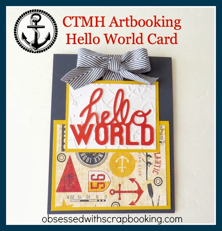 Obsessed with Scrapbooking: [Video]CTMH Artbooking Hello World Cricut Card