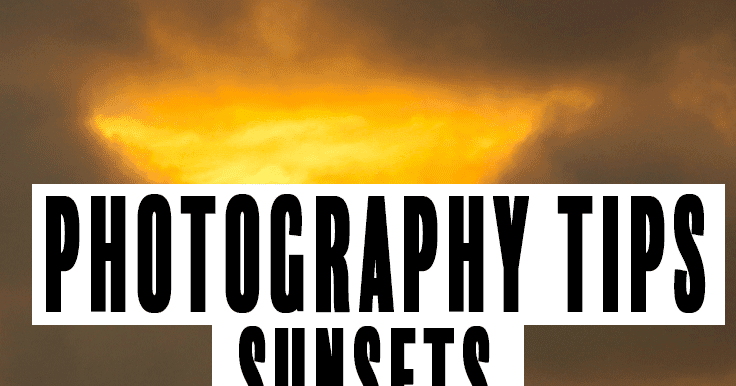 How to Capture Magical Sunsets