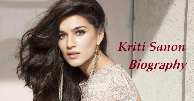 Kriti Sanon Biography, Wiki, Height, Weight, Age, Affairs and More
