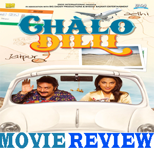Chalo Dilli 2011 Hindi Movie Review ~ Zooming Zone