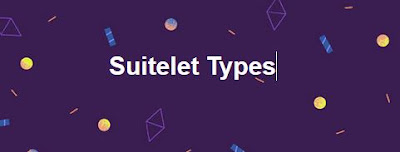 Netsuite Tutorials: Suitelet Types in Netsuite.