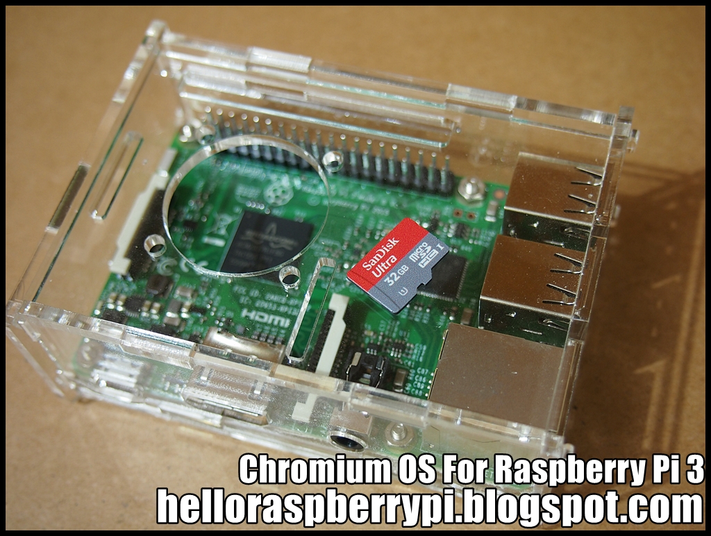 Hello Raspberry Pi: Install and run Chromium OS For Raspberry Pi 3 Hello Raspberry Pi: Install and run Chromium OS For Raspberry Pi 3