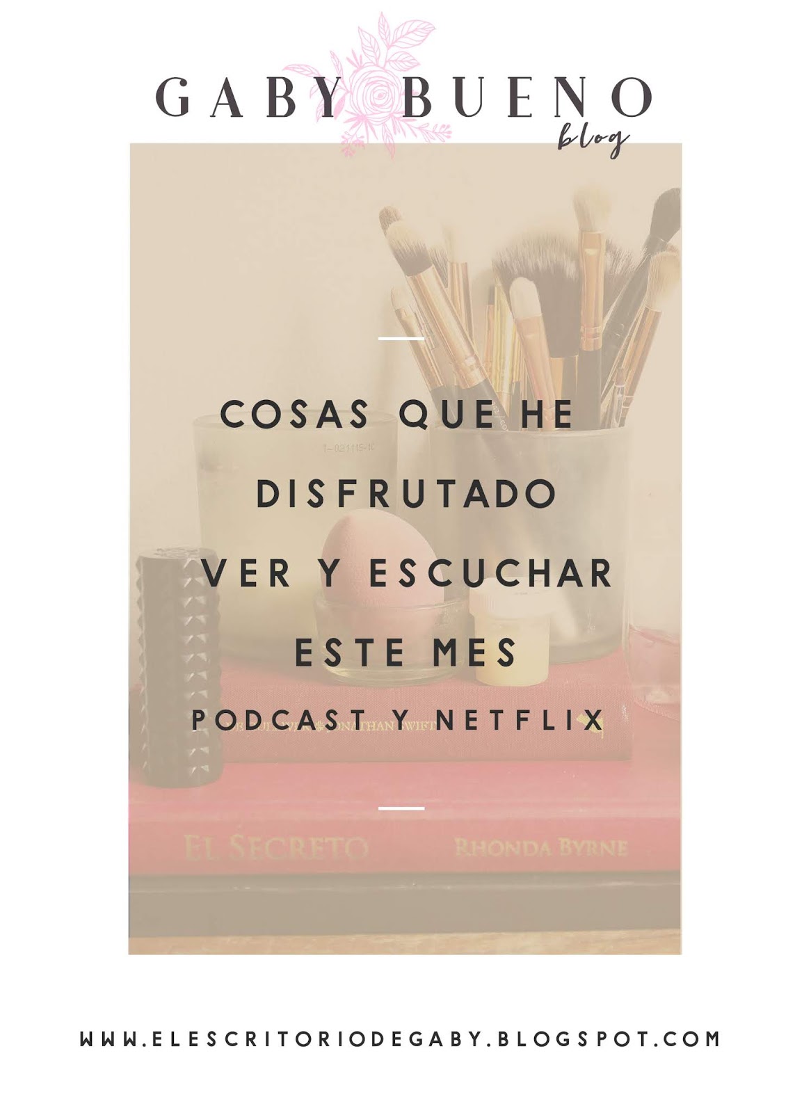 NETFLIX & PODCASTS: MIS RECOMENDACIONES ESTE MES - Gaby Bueno Blog