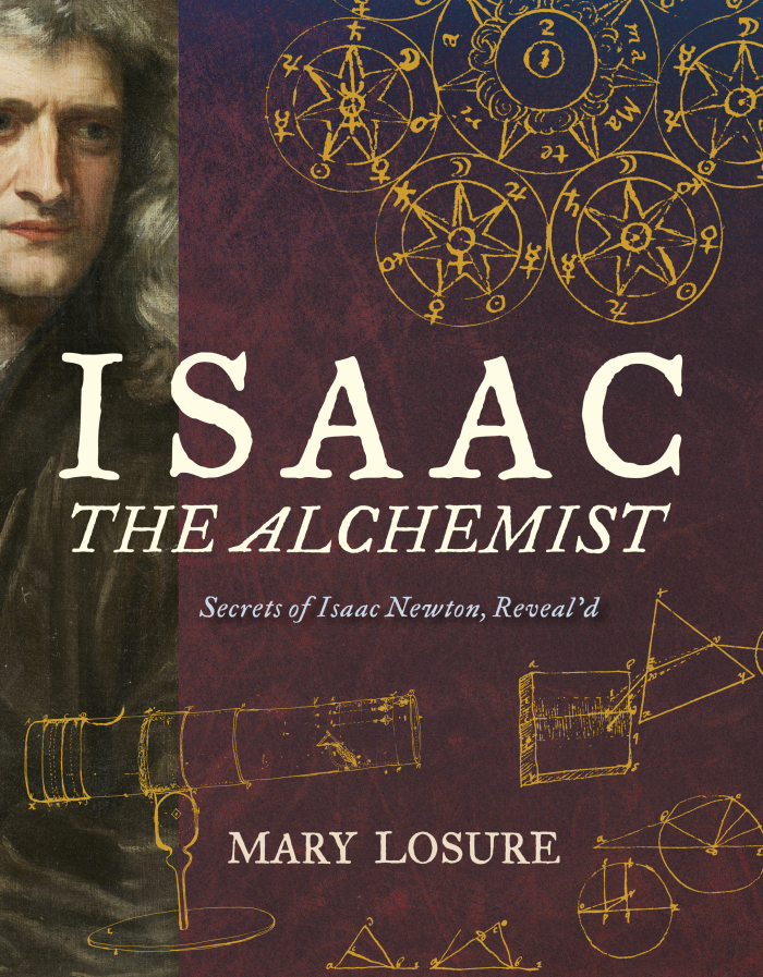Isaac the Alchemist: Secrets of Isaac Newton, Reveal'd