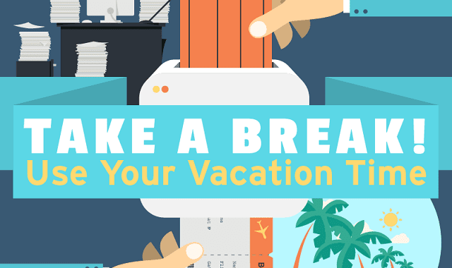 Take a Break! Use Your Vacation Time #infographic - Visualistan