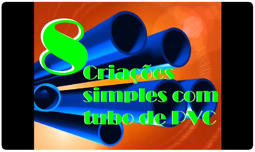 PVC PASSO A PASSO: CRIAÇÕES SIMPLES COM TUBOS DE PVC.