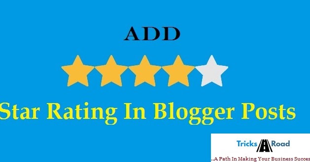How to Add Star Rating in Blogger Post | TricksRoad- Making Your ...