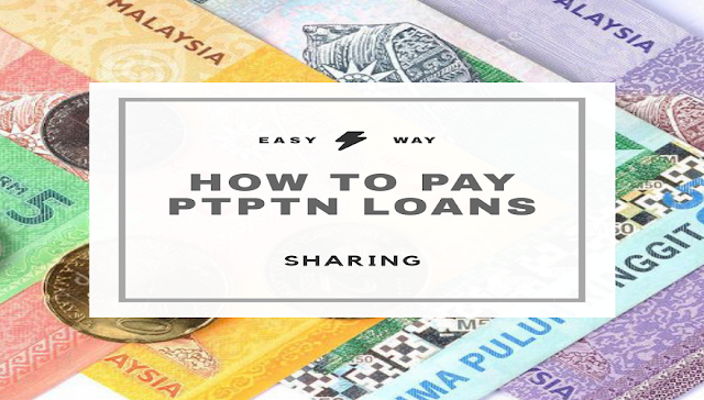 How to pay PTPTN loans with several ways - Sharing Site ♥