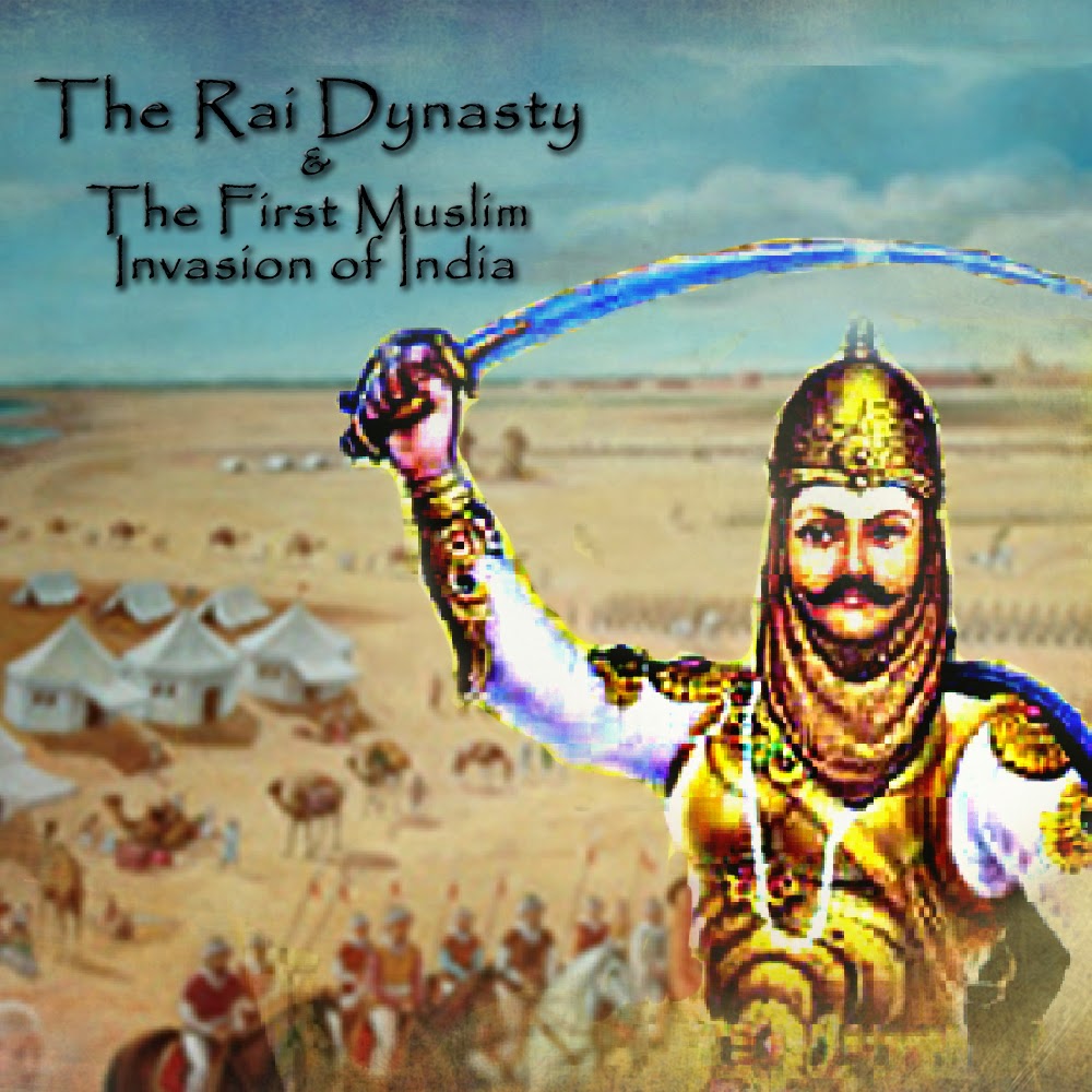 Unsung Heroes of India: The Rai Dynasty & The First Muslim Invasion of ...