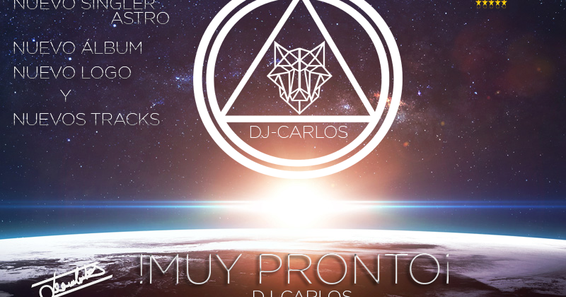 DJ-Carlos Mx NUEVO SINGLER ASTRO NUEVO ÁLBUM NUEVO LOGO Y NUEVOS TRACKS ...