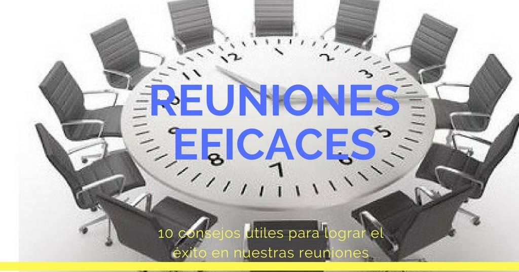 DIEZ CLAVES PARA REALIZAR REUNIONES EFICACES