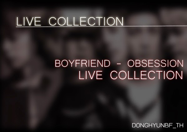 [TS/TPFILE] BOYFRIEND - OBSESSION LIVE COLLECTION (140705 Updated)