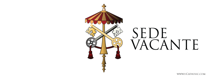 SEDE VACANTE - The Chair of St Peter is vacant