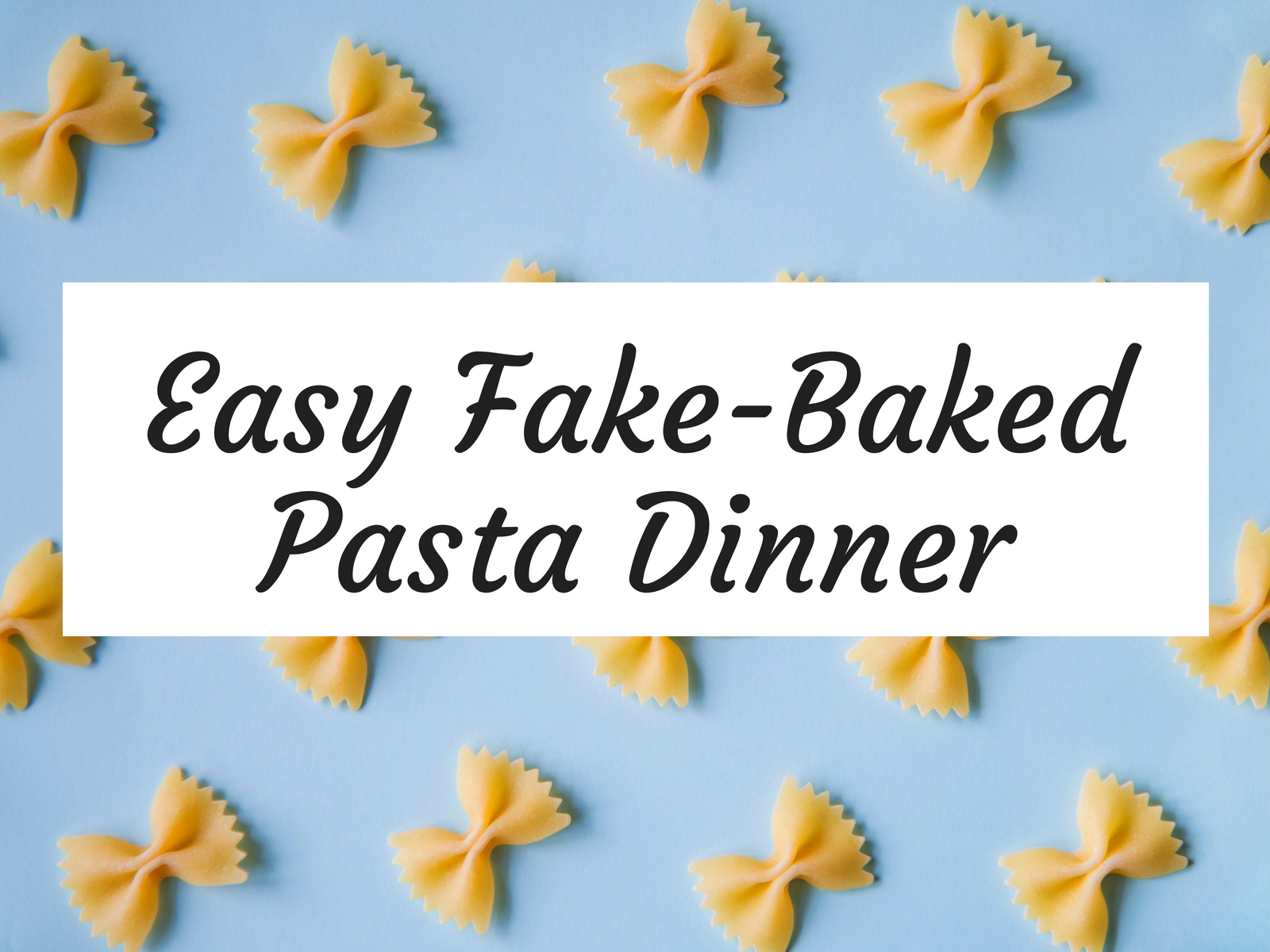 Easy Fake-Baked Pasta Dinner