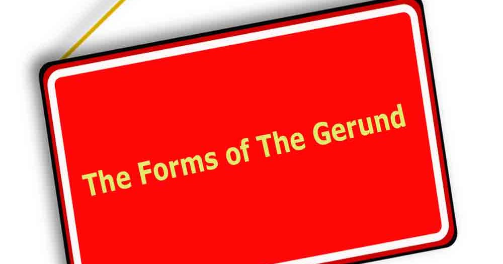 Belajar Matematika Simpel: The Forms Of The Gerund (Bentuk-Bentuk Gerund)