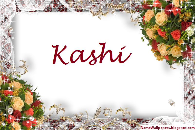 Kashi Name Wallpapers Kashi ~ Name Wallpaper Urdu Name Meaning Name ...