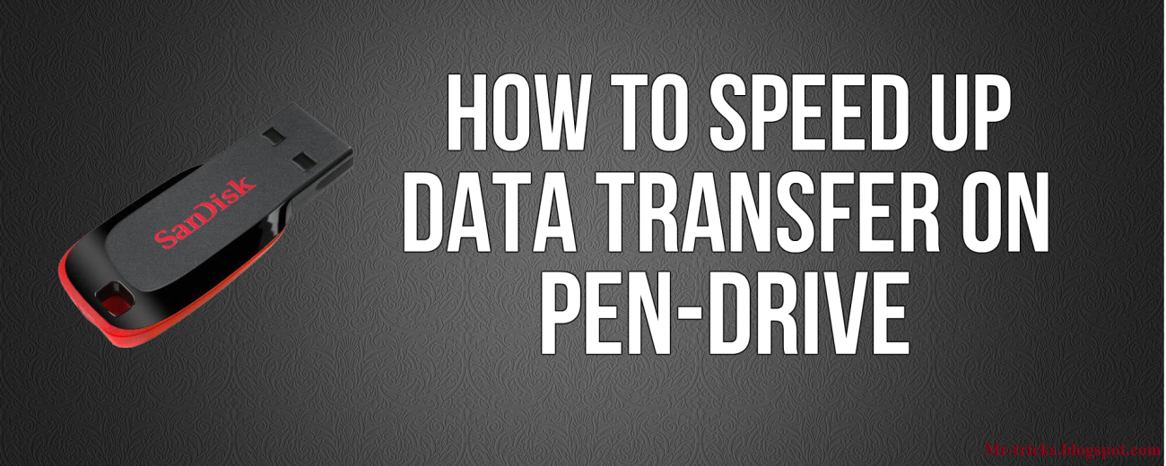 How to Speed Up Data Transfer On Pen-Drive | Nulled Tricks