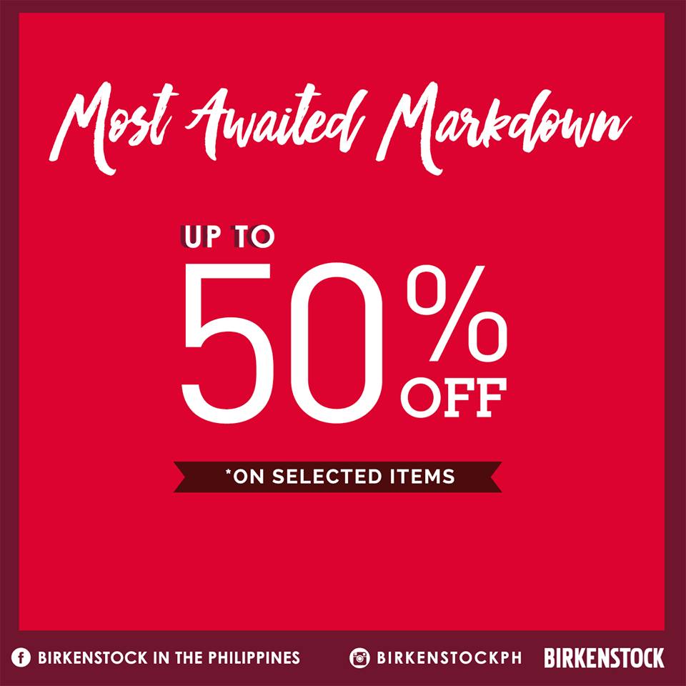Manila Shopper: Birkenstock Most Awaited Markdown SALE: Jan-Feb 2018