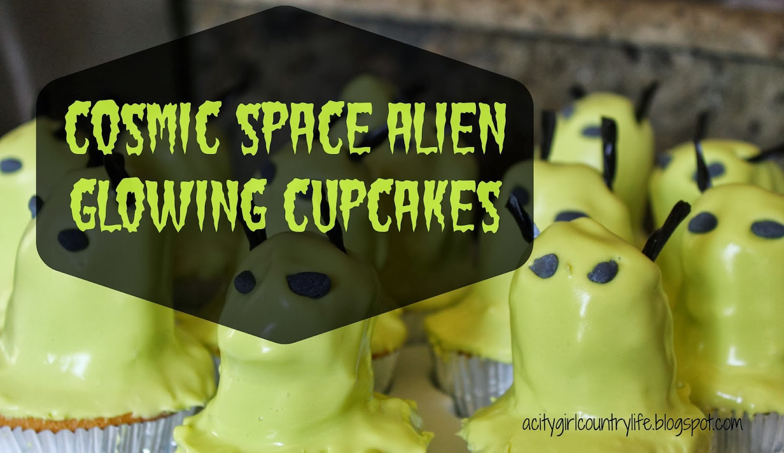City Girl Country Life: Cosmic Space Alien Glowing Cupcakes
