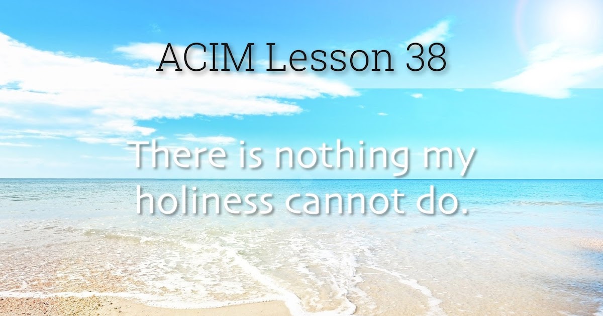 Miracle Life: ACIM Workbook Lesson 38