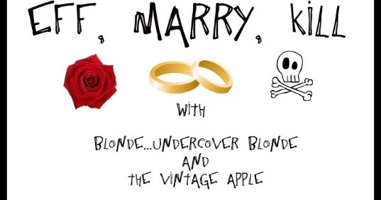 Crazy Shenanigans: Eff, Marry, Kill