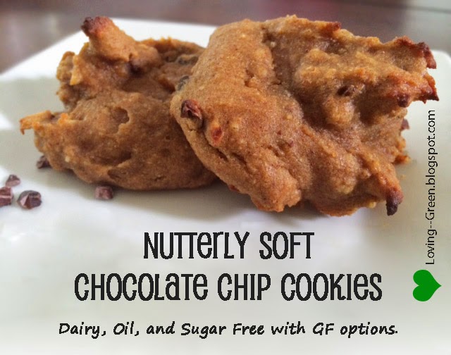 Loving Green: Nutterly Soft Chocolate Chip Cookies (Oil, Dairy, and ...