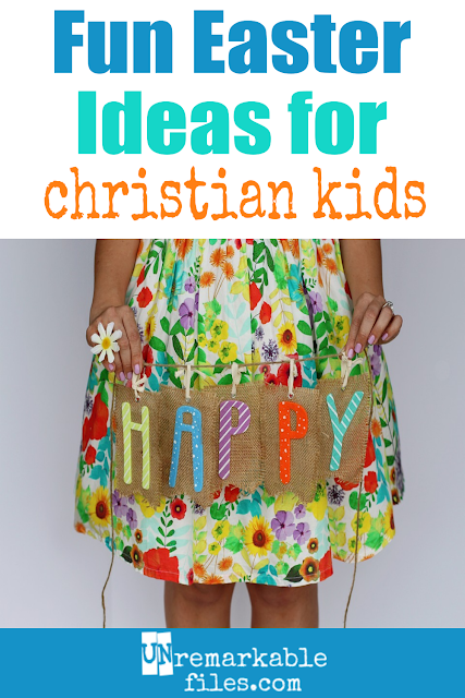 Unremarkable Files: Easter Ideas for Christian Families