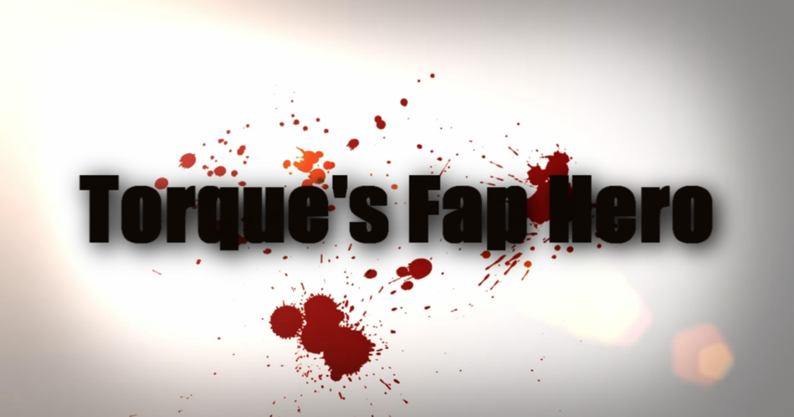 Fap Hero Español: FAP HERO - TORQUE'S FAP HERO