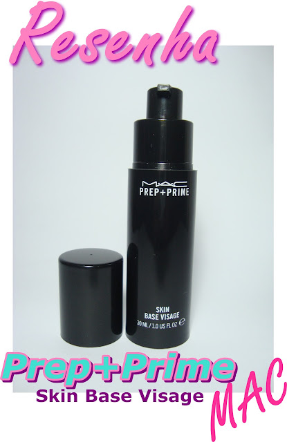 Review: Prep + Prime - Skin Base Visage (MAC) | Carol e Thaís