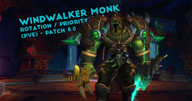 Windwalker Monk Rotation / Priority (PvE) - patch 8.0
