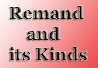 Remand and its Kinds - The Law Study