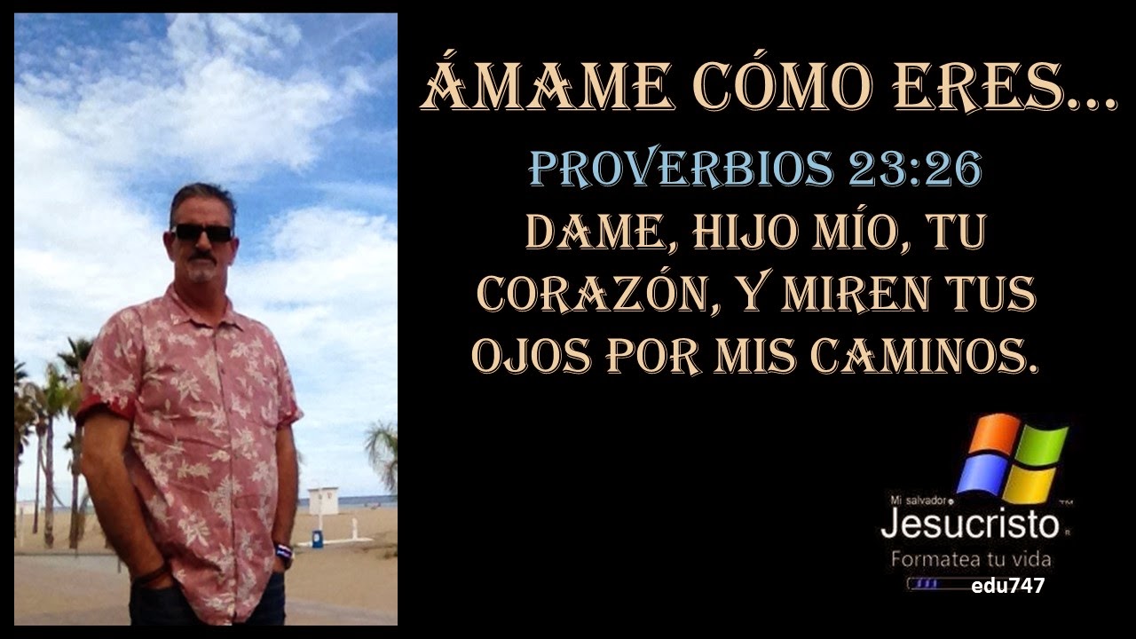 desde mi corazon: ÁMAME CÓMO ERES…