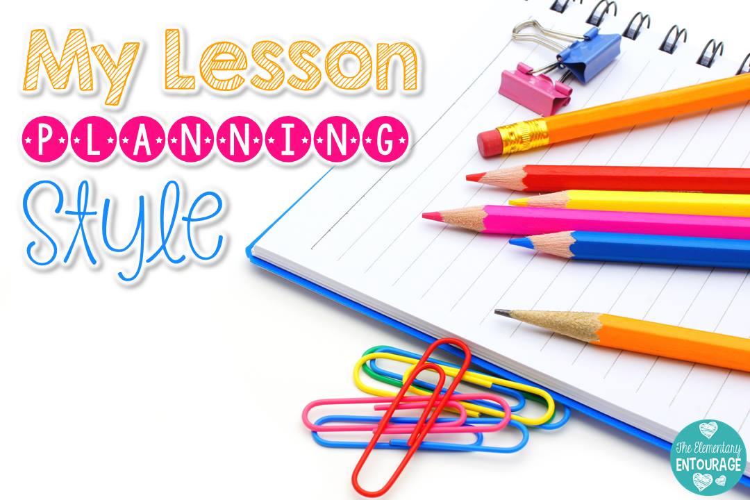 The Elementary Entourage: My Lesson Planning Style {With The ...