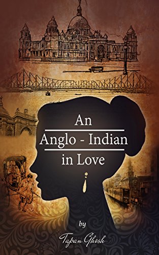 Book Review: An Anglo-Indian in Love by Tapan Ghosh