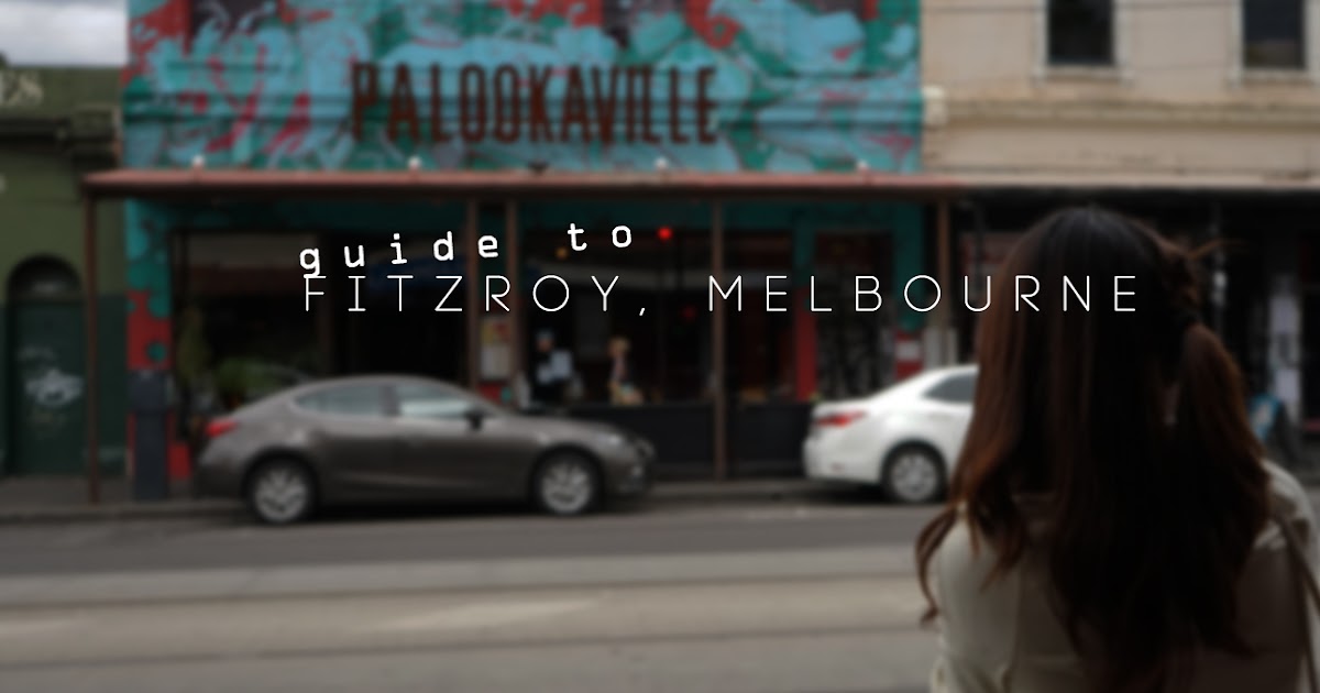 Travelling Guide to Fitzroy & Collingwood, Melbourne | Amie Hu ...