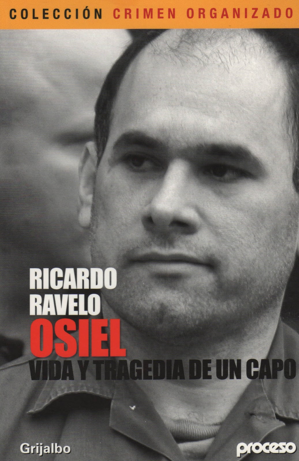 Osiel - Vida y tragedia de un capo (2009) Ricardo Ravelo