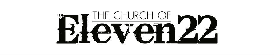 The Journey : My Church....Our Church...The Church of Eleven22