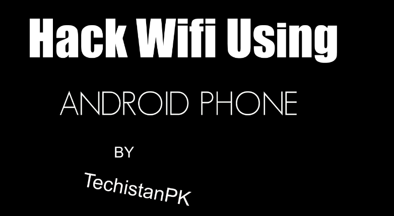 Hack Wifi Using Android Phone | TECHISTAN