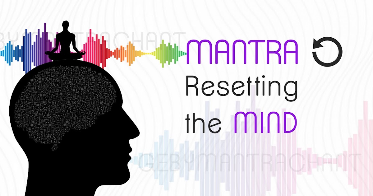 Mantra: Resetting the Mind