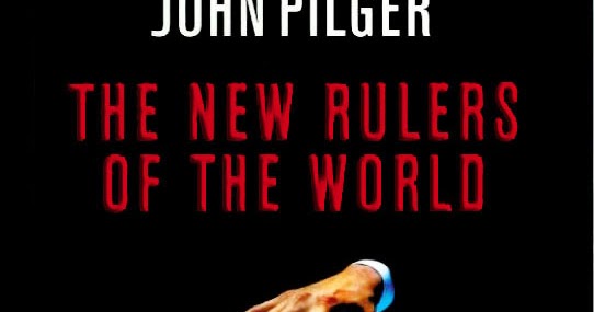 Review Film Dokumenter "The New Rulers of the World" oleh John Pilger ...