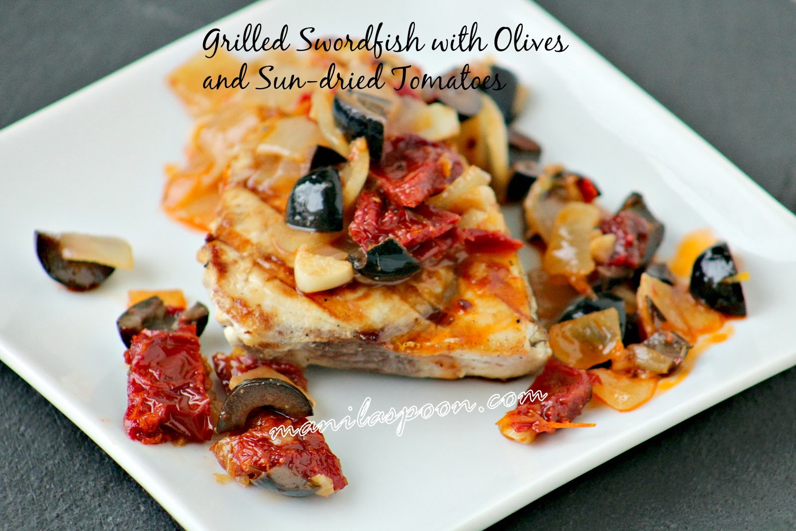 Grilled Swordfish with Olives and Sun-dried Tomatoes - Manila Spoon