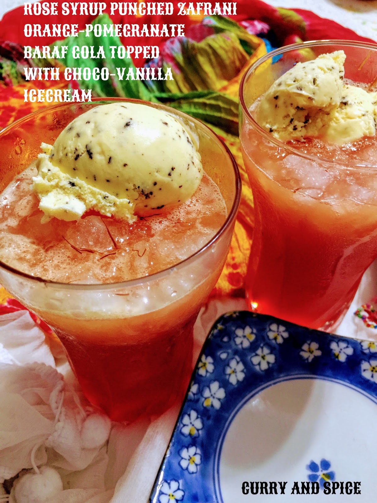 CURRY AND SPICE: ROSE SYRUP PUNCHED ZAFRANI ORANGE-POMEGRANATE BARAF ...