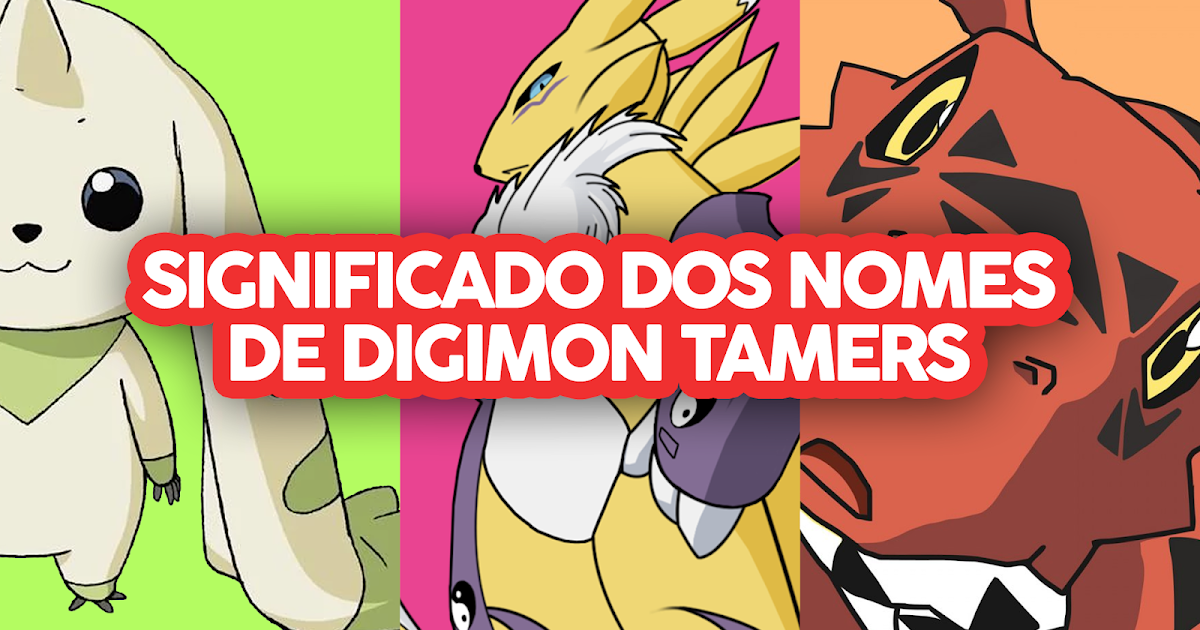 Geração Digimon: Significados dos nomes de Digimon Tamers