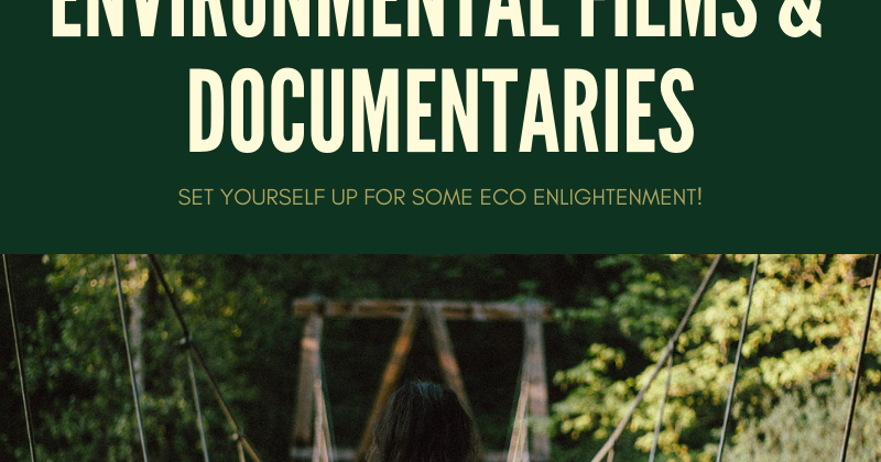 Green Team Gazette: Environmental Films & Documentaries