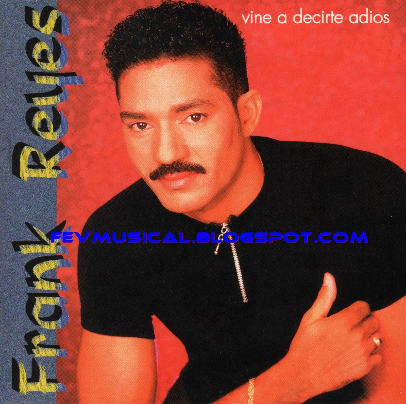 FEV MUSICAL: 1998 - Frank Reyes - Vine a Decierte Adios (J&N)