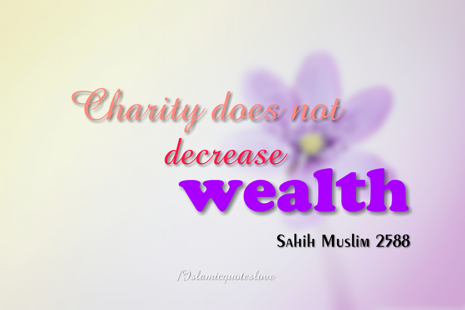 Islamic Quote: Charity does not decrease wealth. ( Sahih Muslim 2588 )