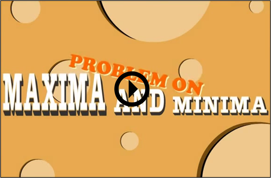 Maths Made Easy: How to solve the problem of Maxima and Minima?