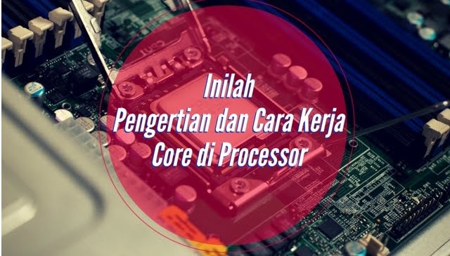 Mari Belajar ! Apa Sebenarnya Core Dalam Processor ? - Modul Materi ...