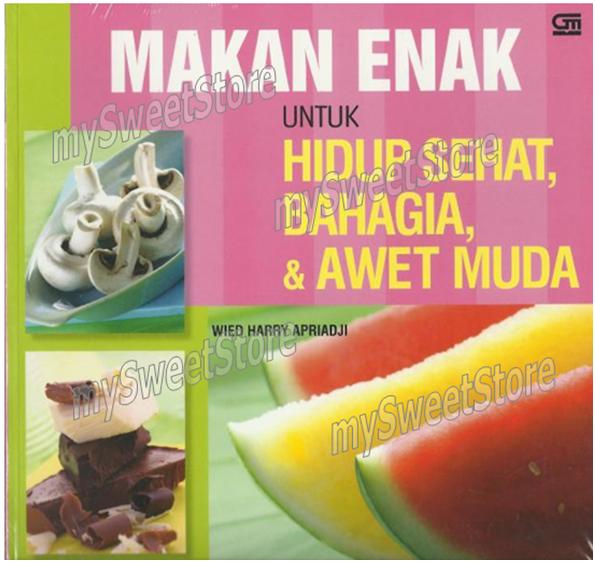 Sweet Store: Buku : Makanan Enak untuk Hidup Sehat, Bahagia, & Awet Muda